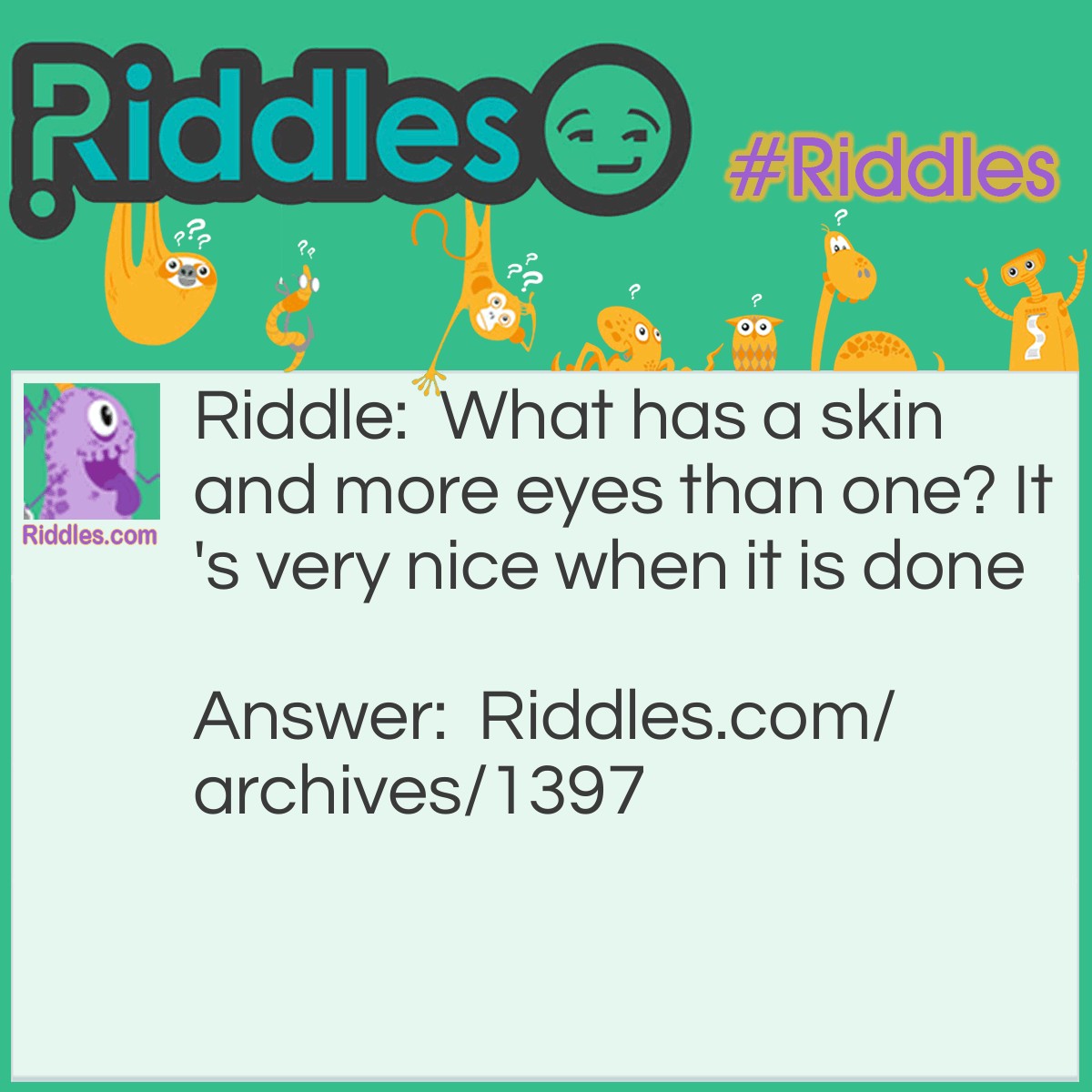 What Has Skin And Eyes | Riddles.com