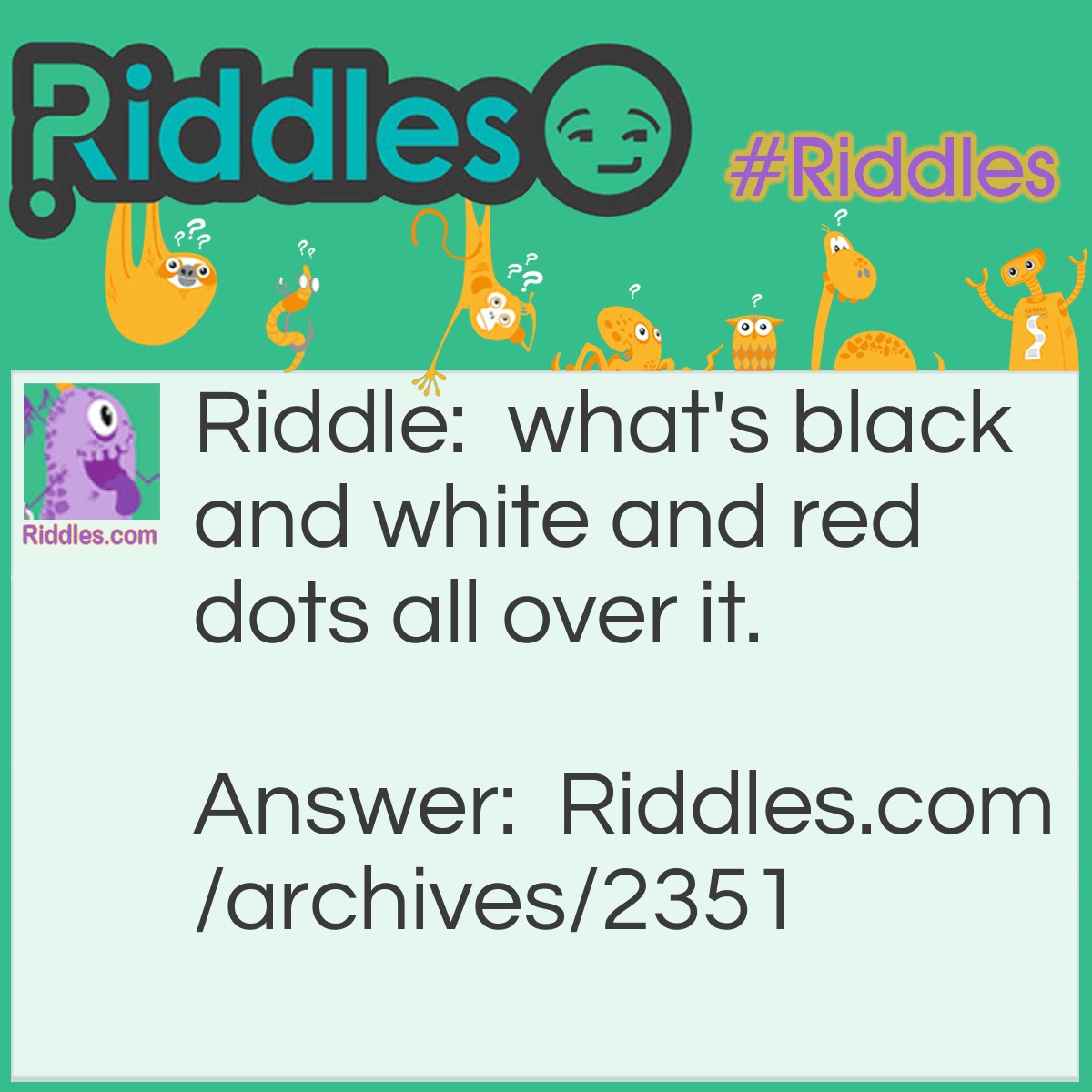 What's Black And White And Red Dots All Over It Riddle - Riddles.com