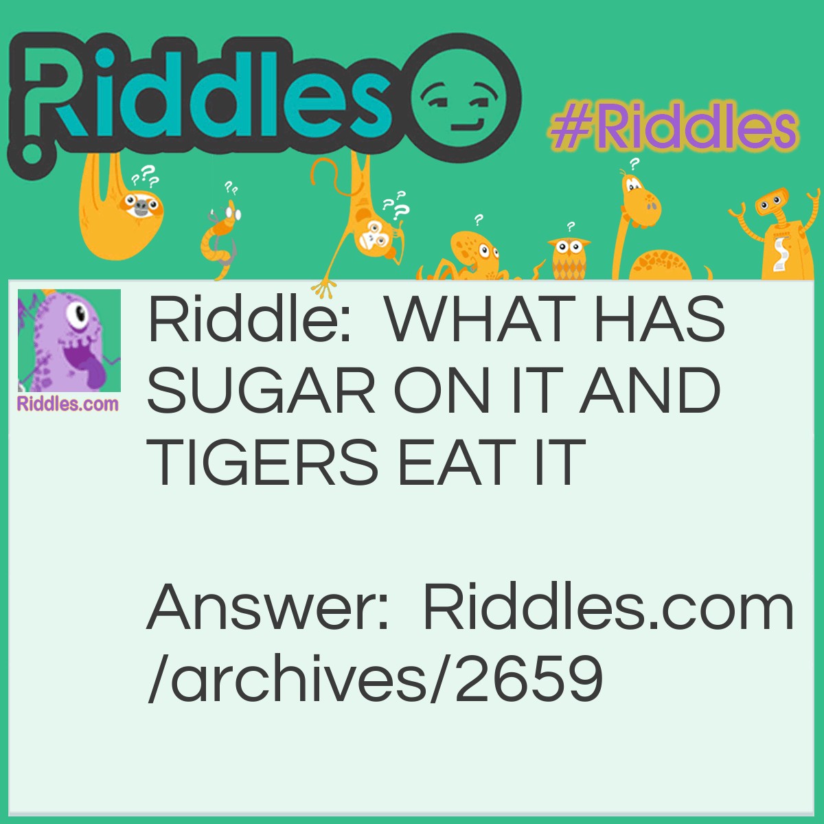 TIGERS SWEET TOOTH | Riddles.com