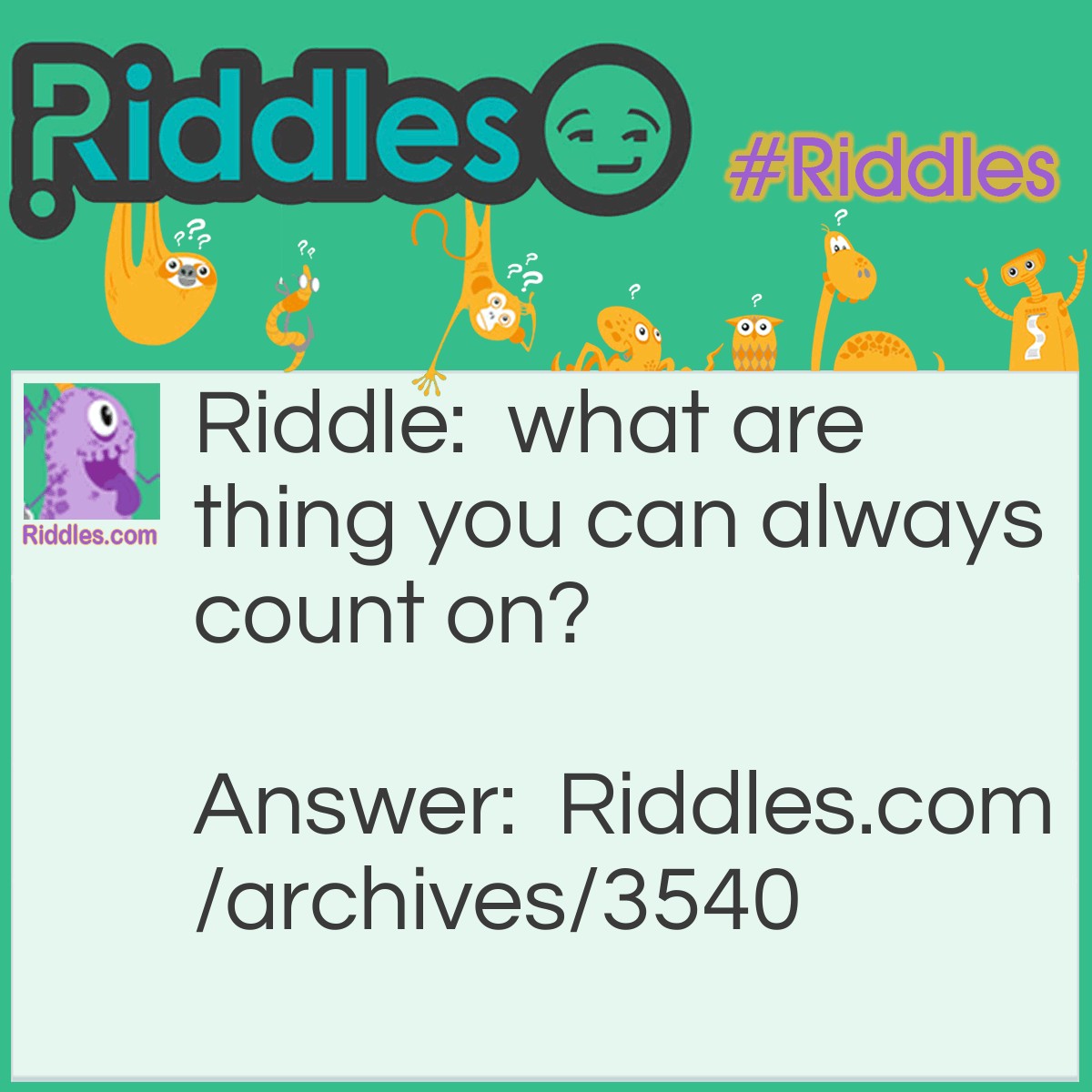 What Are Thing You Can Always Count On? | Riddles.com