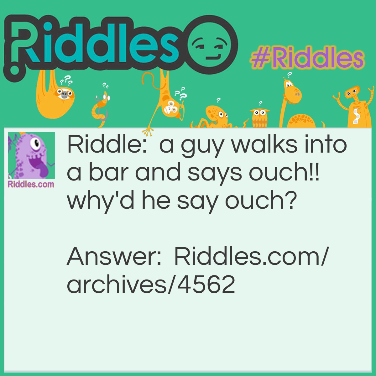 A Guy Walks Into A Bar And Says Ouch!! Why'd He Say Ouch? | Riddles.com