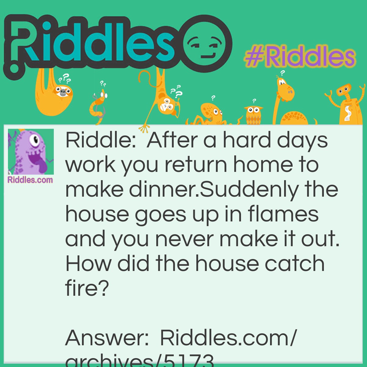 Honey,I Burned Dinner! - Riddles.com