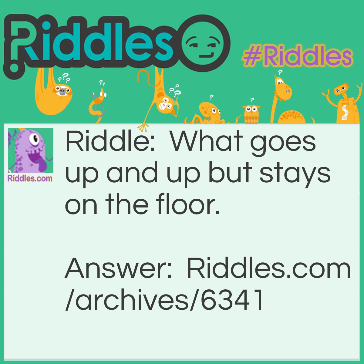 What Goes Up And Up But Stays On The Floor? - Riddles.com