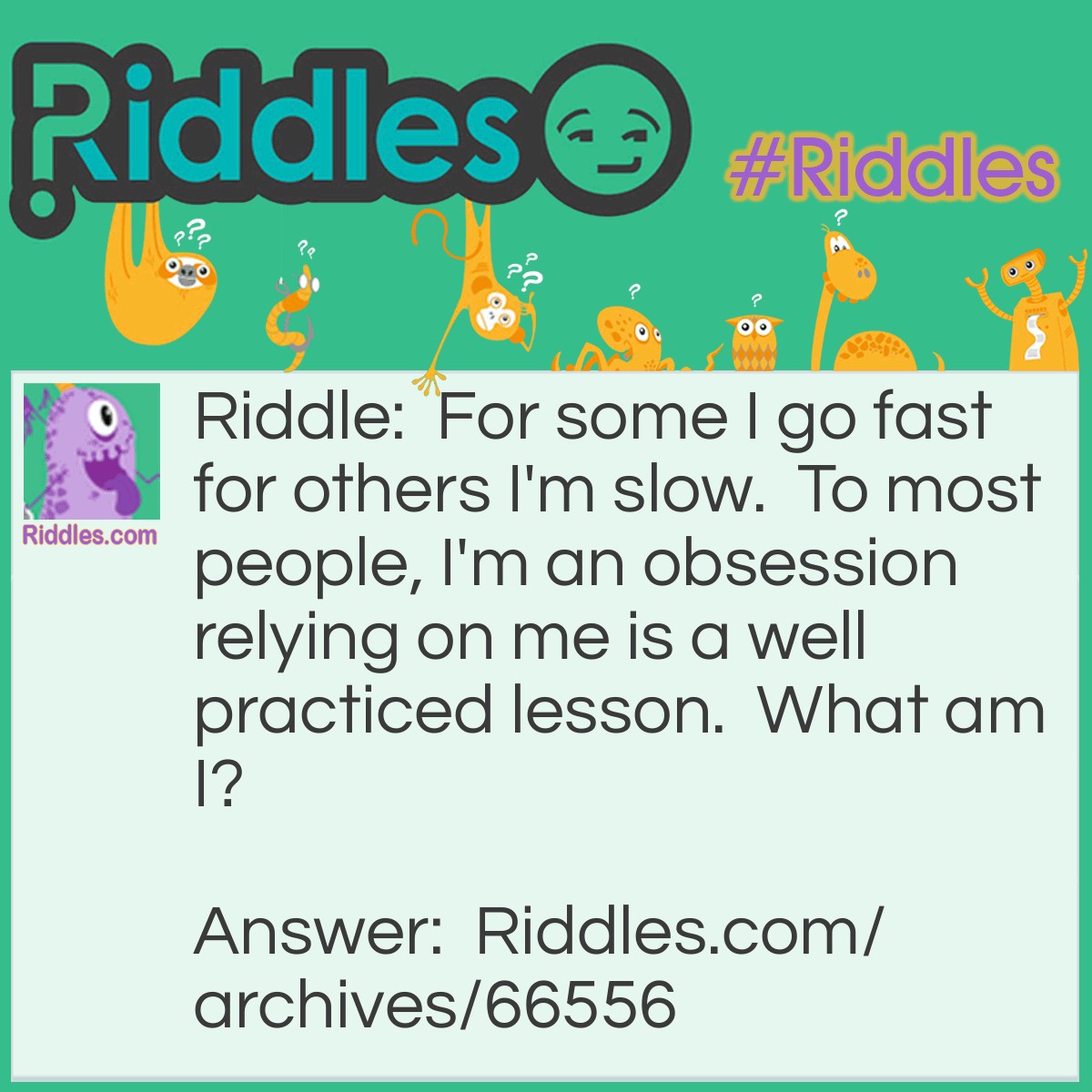 For Some I Go Fast For Others I'm Slow | Riddles.com