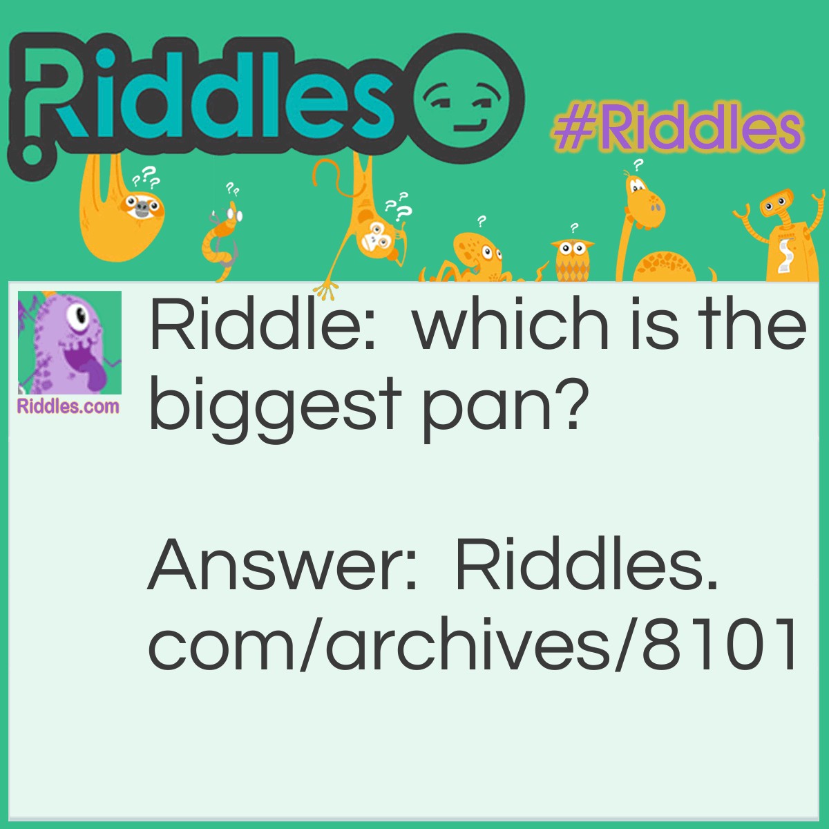 Biggest Pan Riddle - Riddles.com