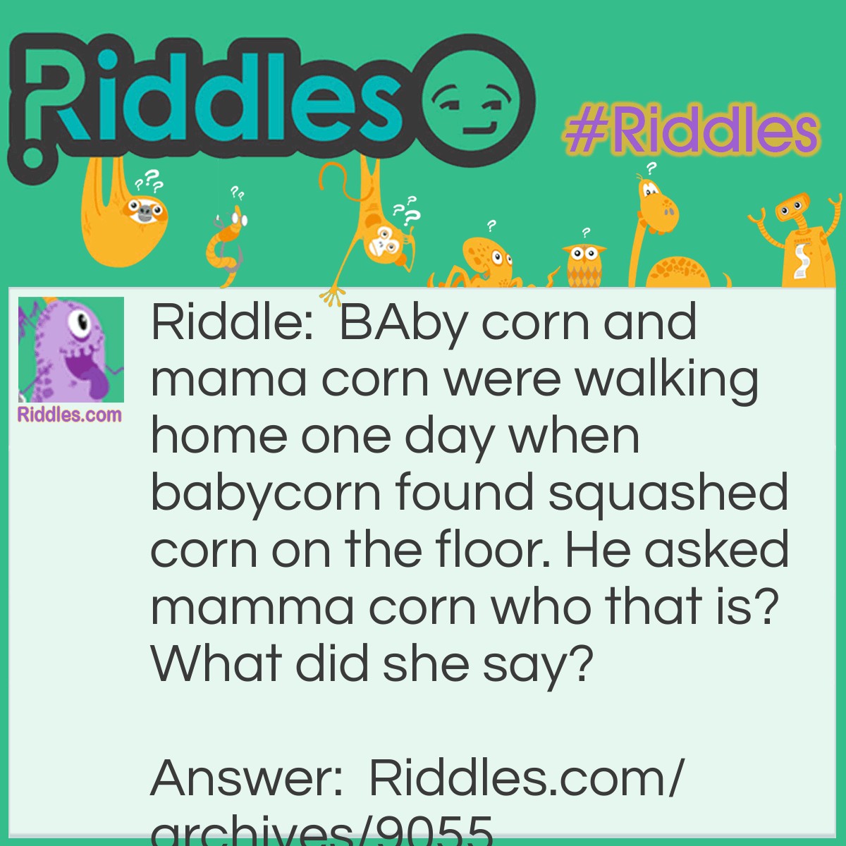 What Did Baby Corn Say To The Mama Corn? | Riddles.com