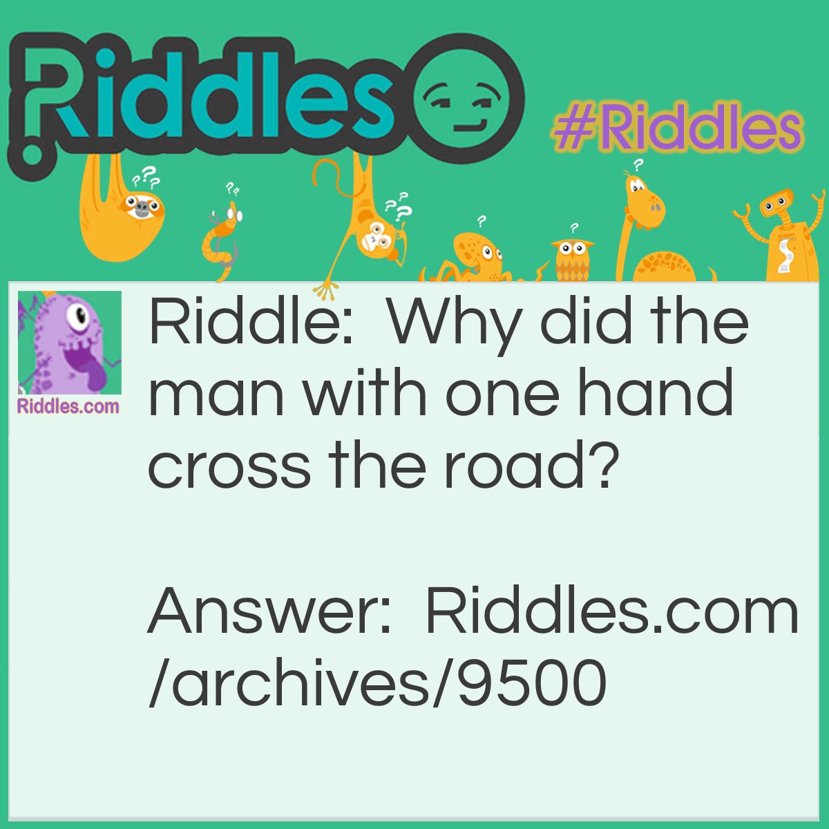 Why Did The Man With One Hand Cross The Road? - Riddles.com