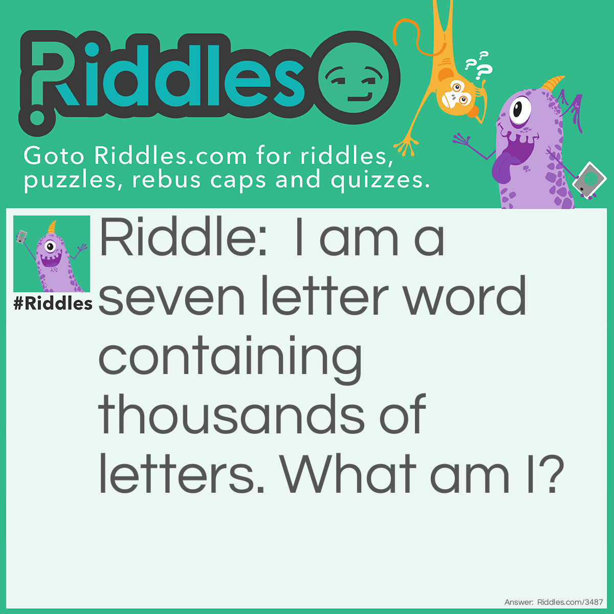 A Seven Letter Word Containing Thousands Of Letters What Am I 